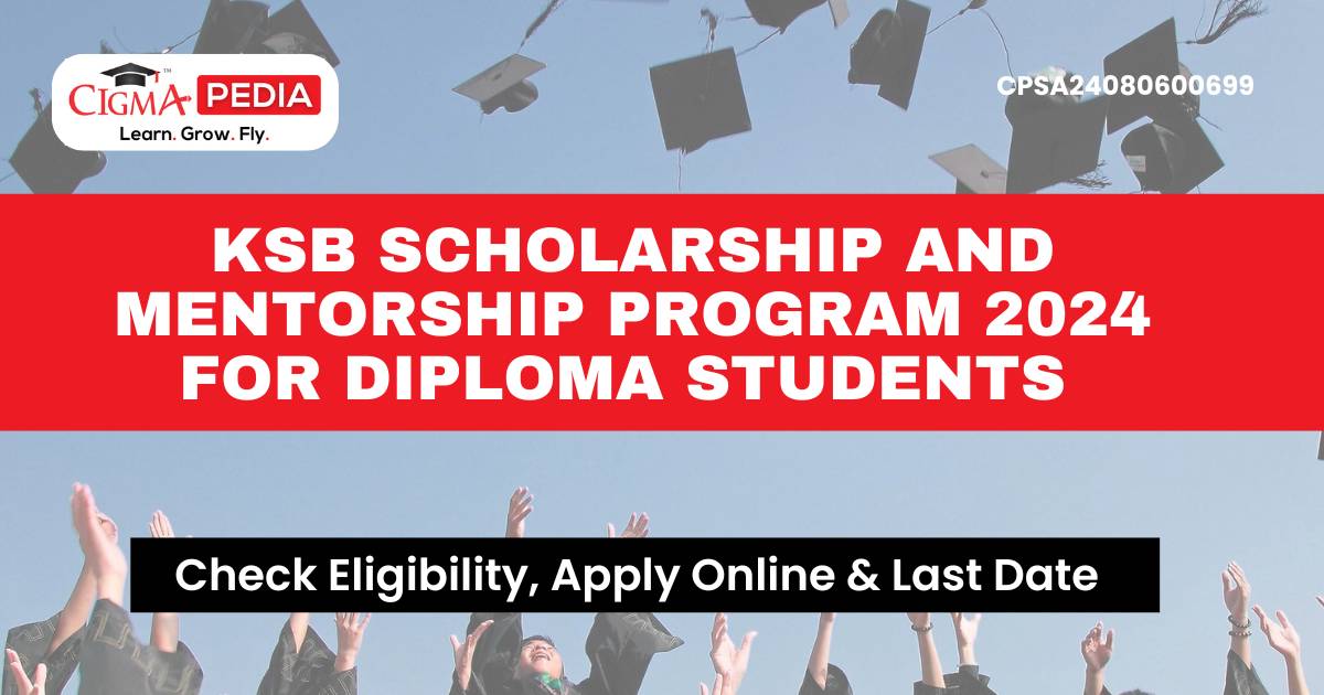 KSB Scholarship and Mentorship Program 2024 For Diploma Students | Last ...