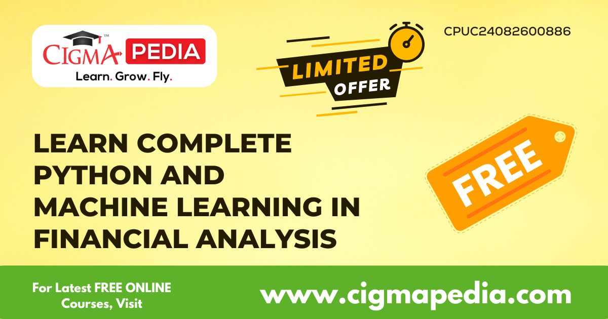Learn Complete Python and Machine Learning in Financial Analysis (Free Udemy Course) - CIGMA Pedia