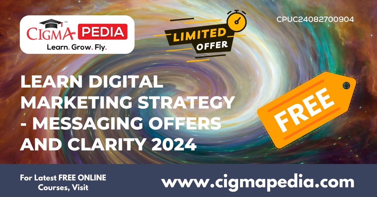 Learn Digital Marketing strategy - messaging offers and clarity 2024 ...