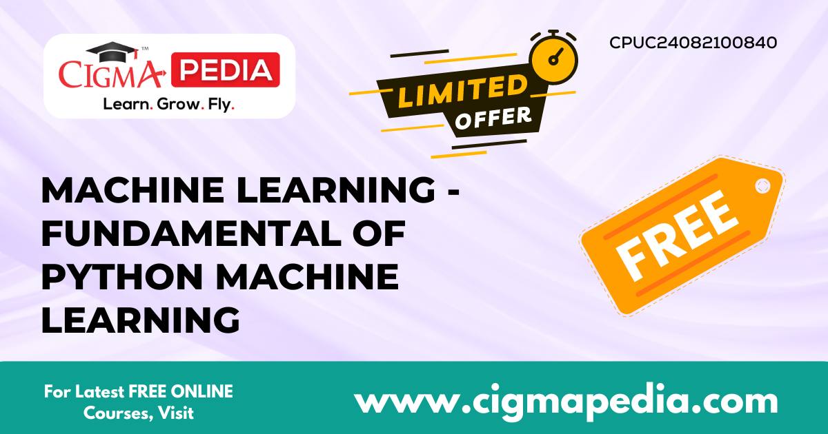 Machine Learning - Fundamental of Python Machine Learning (Free Udemy Course) - CIGMA Pedia