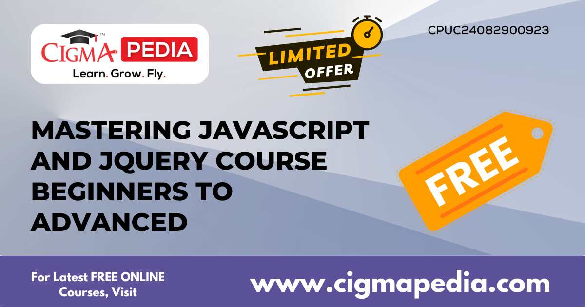 Mastering JavaScript and jQuery Course Beginners to Advanced (Free Udemy Course) - CIGMA Pedia