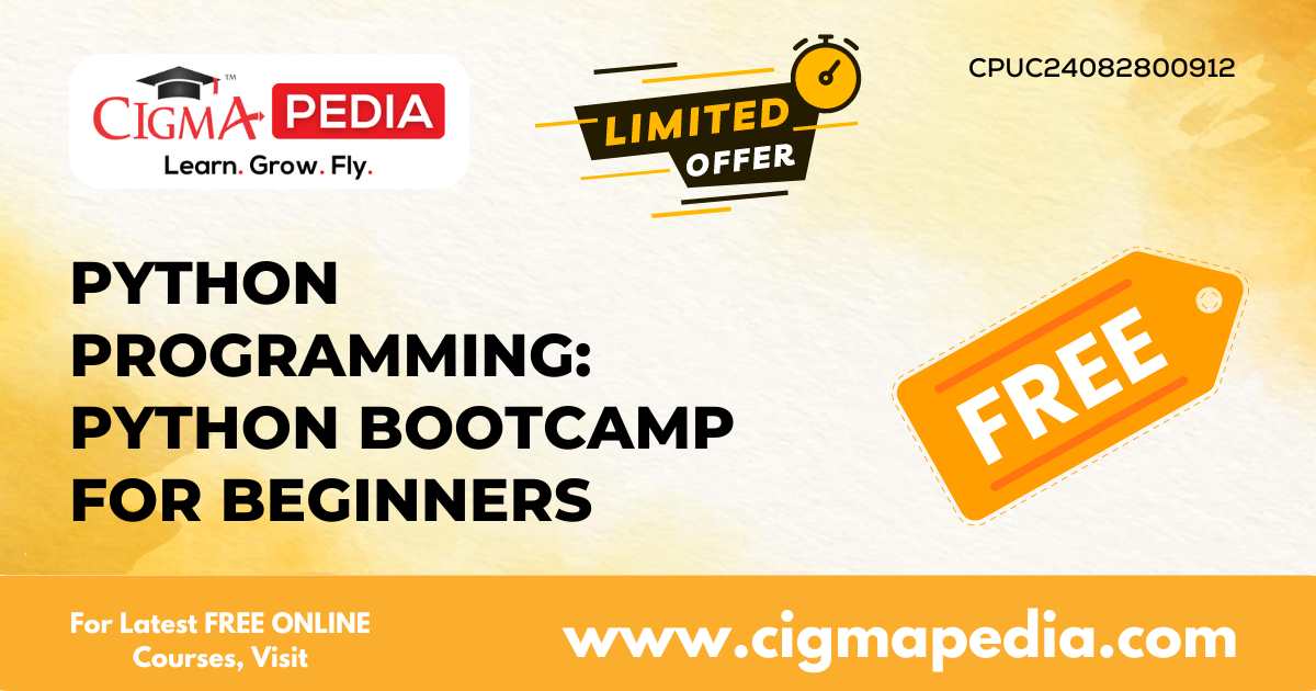 Python Programming: Python Bootcamp For Beginners (Free Udemy Course) - CIGMA Pedia