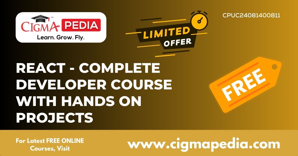 React - Complete Developer Course with Hands On Projects(Free Udemy Course) - CIGMA Pedia