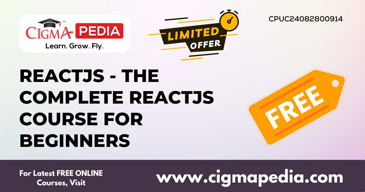 ReactJs - The Complete ReactJs Course For Beginners (Free Udemy Course) - CIGMA Pedia