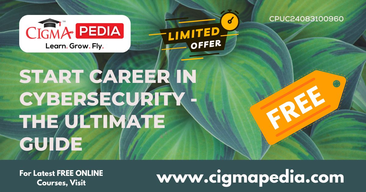 Start Career in CyberSecurity - The Ultimate Guide (Free Udemy Course) - CIGMA Pedia