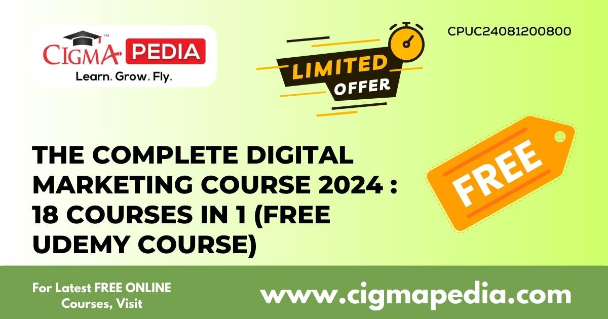 The Complete Digital Marketing Course 2024 : 18 Courses in 1 (Free ...