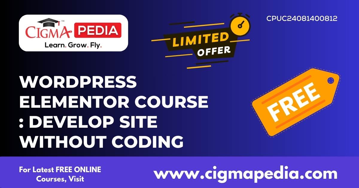 Wordpress Elementor Course : Develop Site Without Coding(Free Udemy Course) - CIGMA Pedia