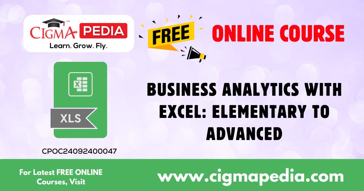 Business Analytics with Excel: Elementary to Advanced (Free Online ...