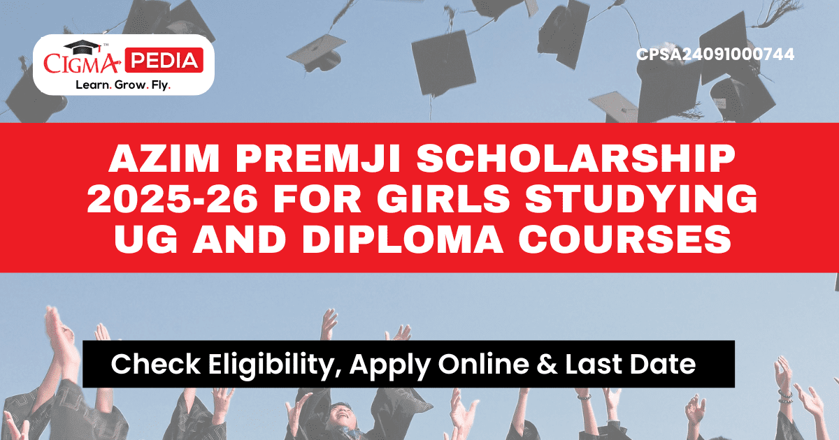 Azim Premji Scholarship 2025-26 for Girls Studying UG and Diploma ...