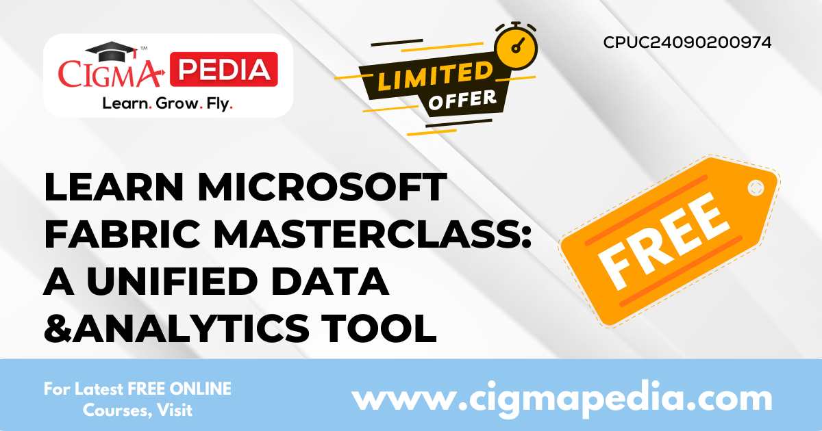 Learn Microsoft Fabric Masterclass: A Unified Data &Analytics Tool (Free Udemy Course) - CIGMA Pedia
