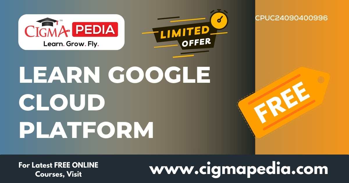 Learn Google Cloud Platform (Free Udemy Course) - CIGMA Pedia