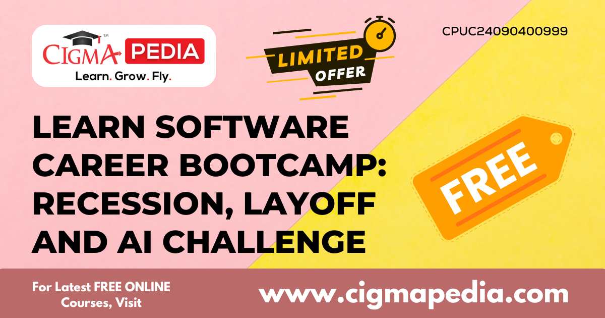 Learn Software Career Bootcamp: Recession, Layoff and AI Challenge (Free Udemy Course) - CIGMA Pedia