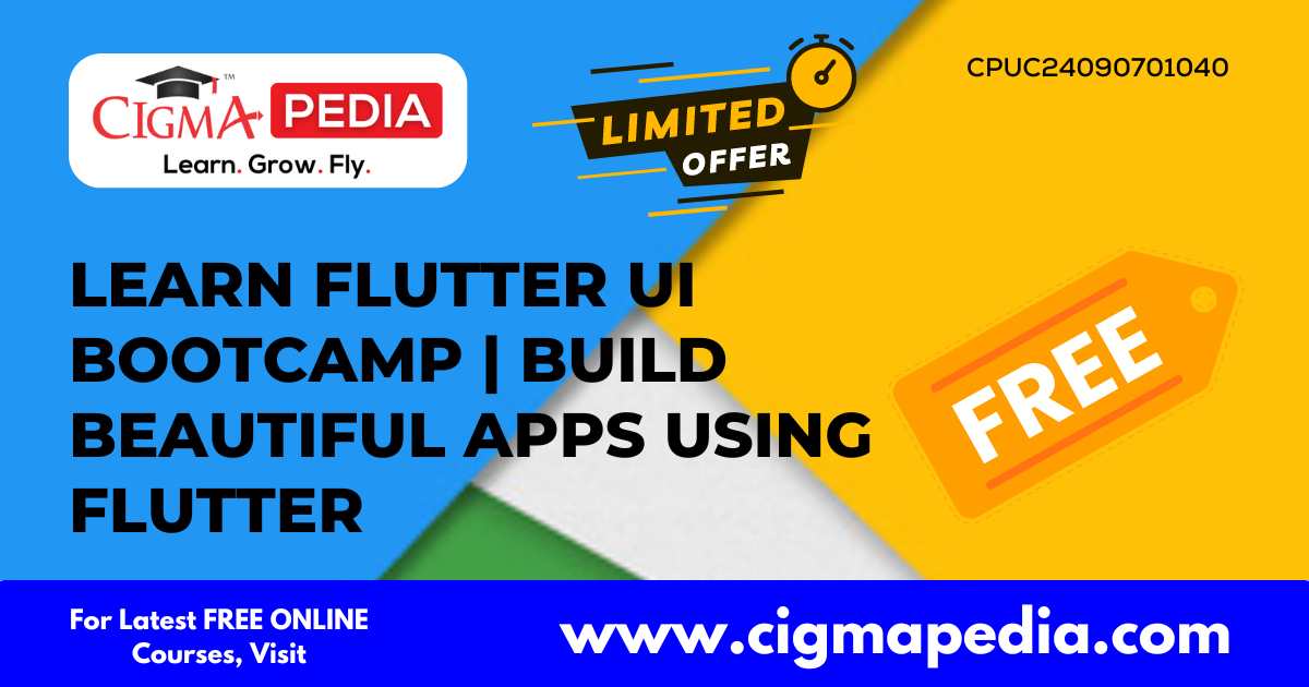 Learn Flutter UI Bootcamp | Build Beautiful Apps using Flutter (Free Udemy Course) - CIGMA Pedia