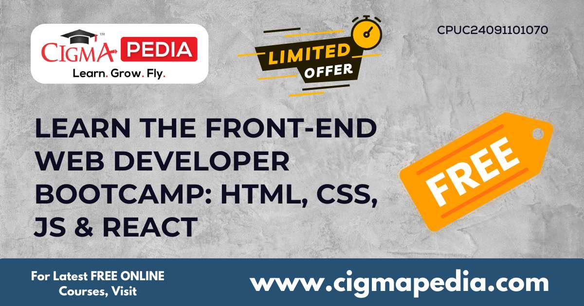 Learn The Front-End Web Developer Bootcamp: HTML, CSS, JS & React (Free Udemy Course) - CIGMA Pedia