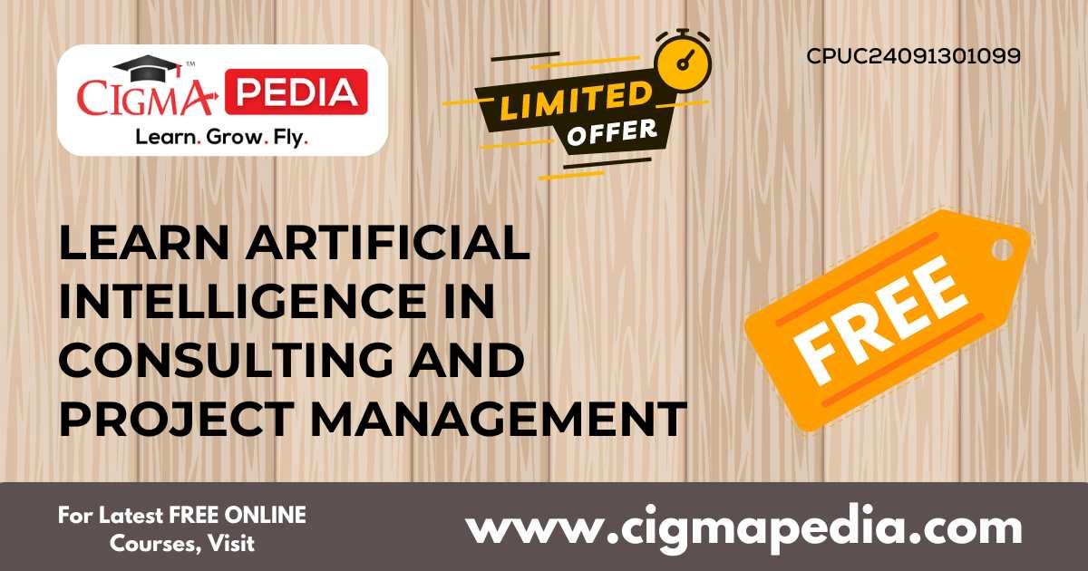 Learn Artificial Intelligence In Consulting and Project Management (Free Udemy Course) - CIGMA Pedia