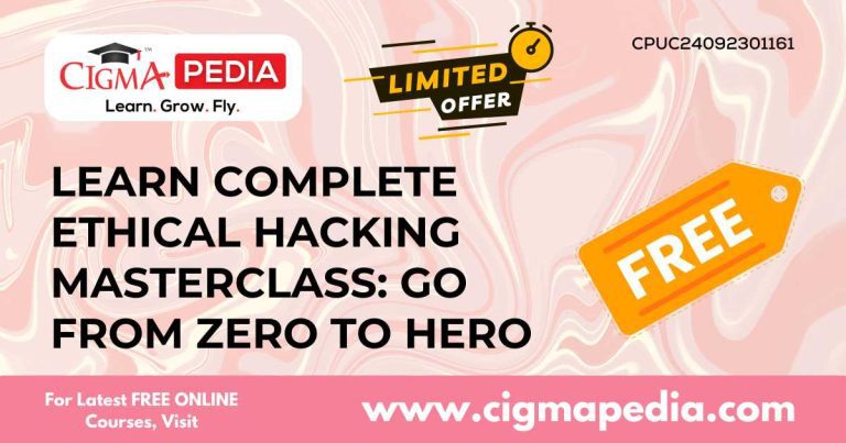 Learn Complete Ethical Hacking Masterclass: Go from Zero to Hero (Free ... Learn Complete Ethical Hacking Masterclass: Go from Zero to Hero (Free ...