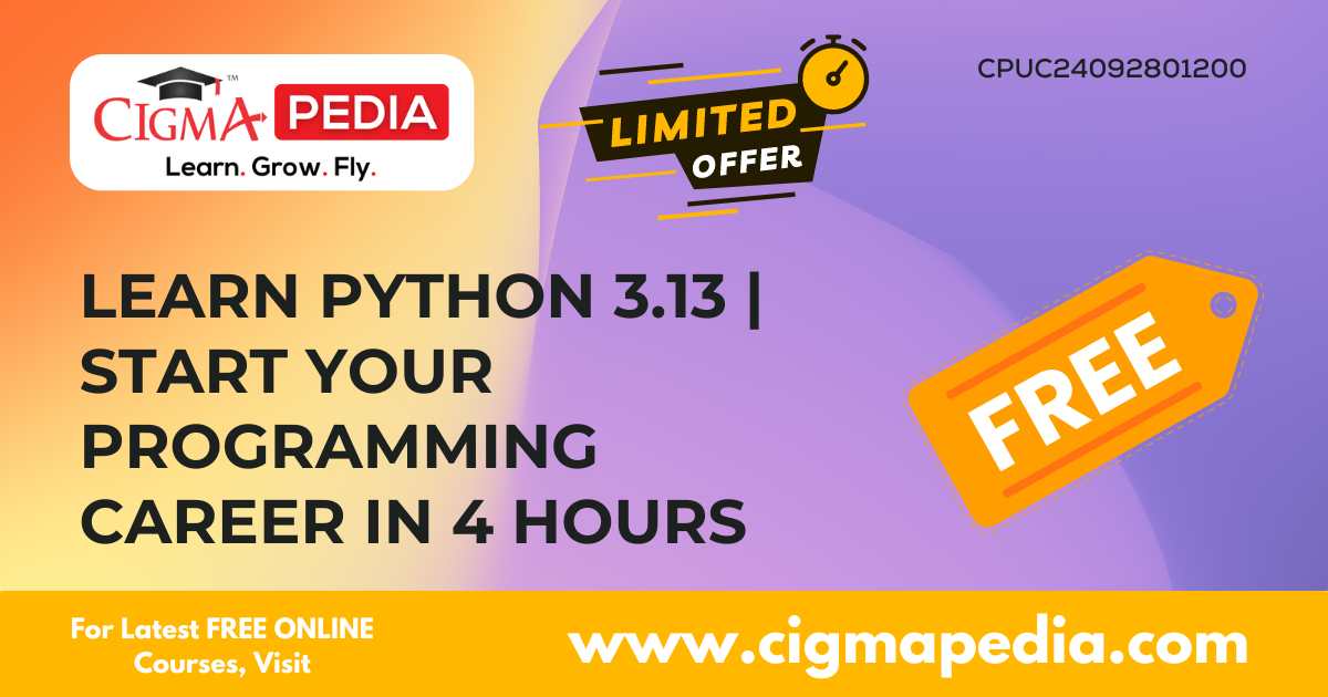 Learn Python 3.13 | Start your Programming Career in 4 Hours (Free Udemy Course) - CIGMA Pedia