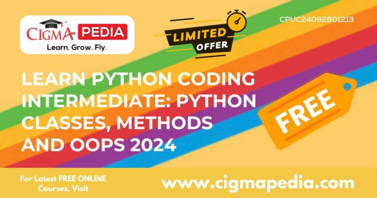 Learn Python Coding Intermediate: Python Classes, Methods and OOPs 2024 (Free Udemy Course ...