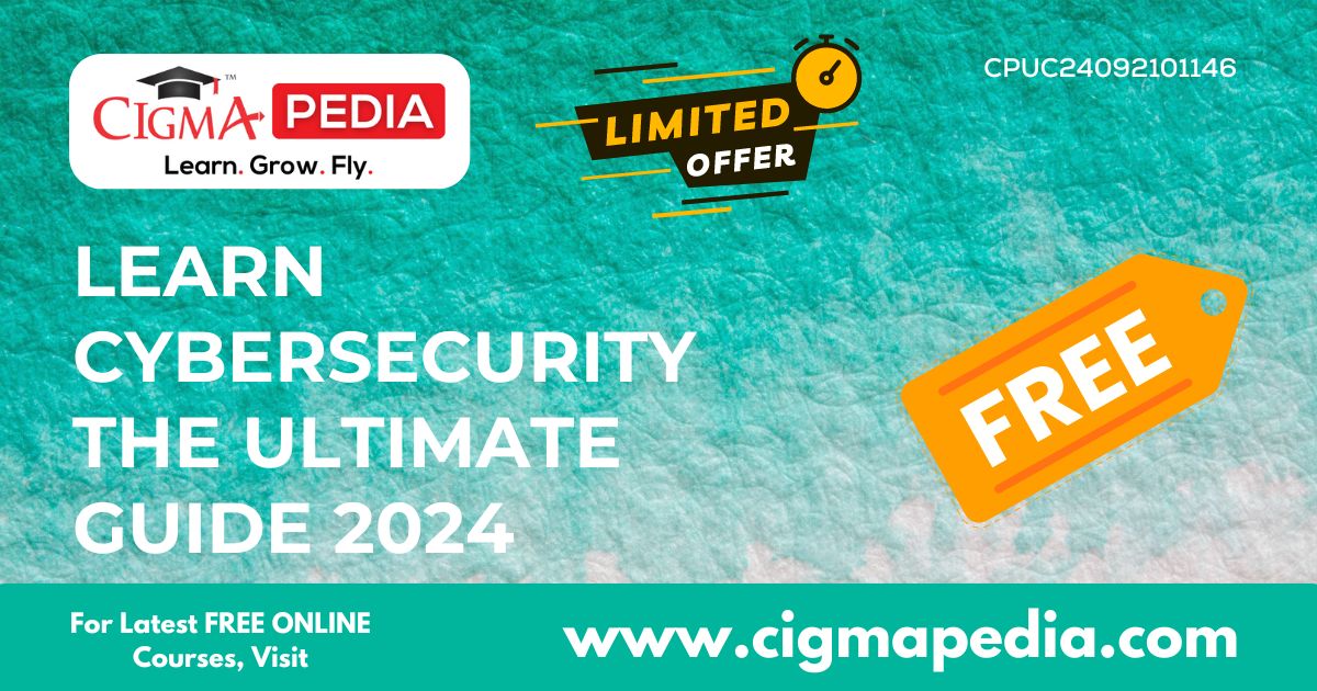 Learn CyberSecurity The Ultimate Guide 2024 (Free Udemy Course) - CIGMA Pedia