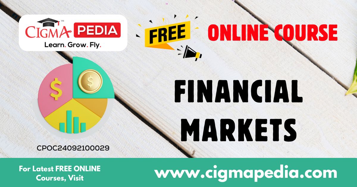 Financial Markets (Free Online Course) - CIGMA Pedia