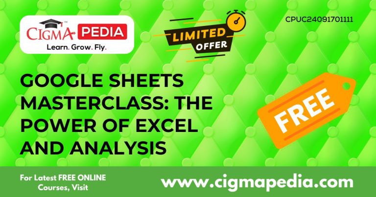 Google Sheets Masterclass: The Power of Excel and Analysis (Free Udemy Course) - CIGMA Pedia