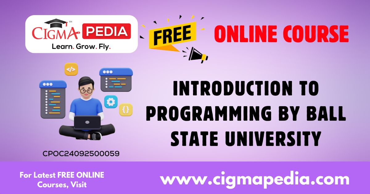 Introduction to Programming By Ball State University (Free Online ...