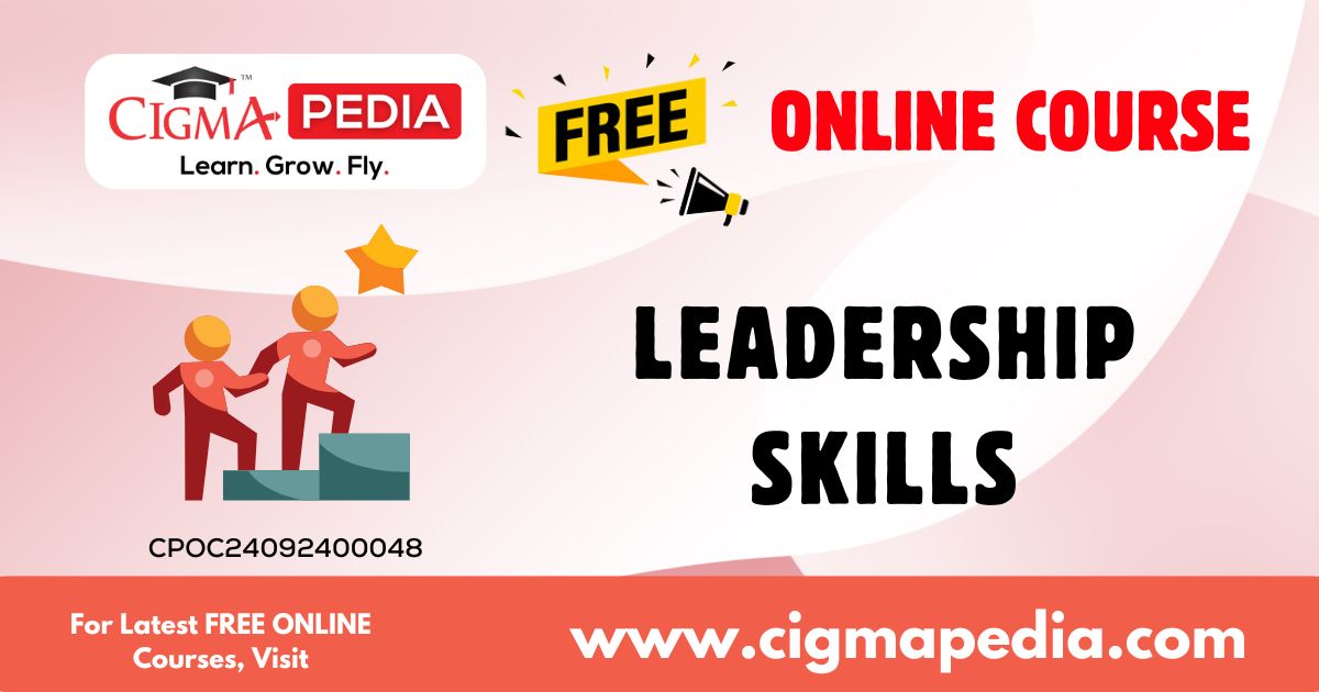 Leadership Skills (Free Online Course) - CIGMA Pedia