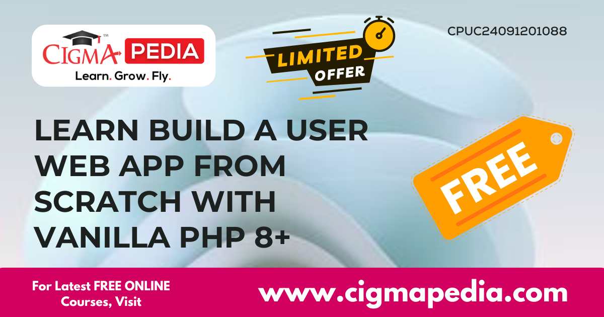 Learn Build a User Web App from Scratch with Vanilla PHP 8+ (Free Udemy Course) - CIGMA Pedia