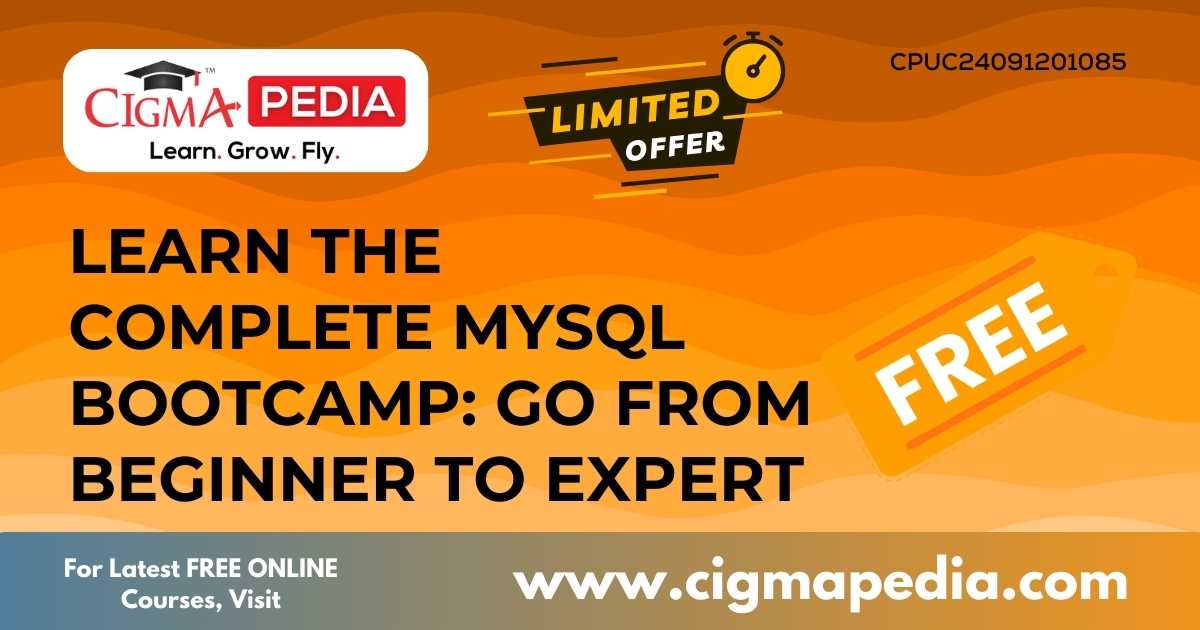 Learn The Complete MySQL Bootcamp: Go from Beginner to Expert (Free Udemy Course) - CIGMA Pedia