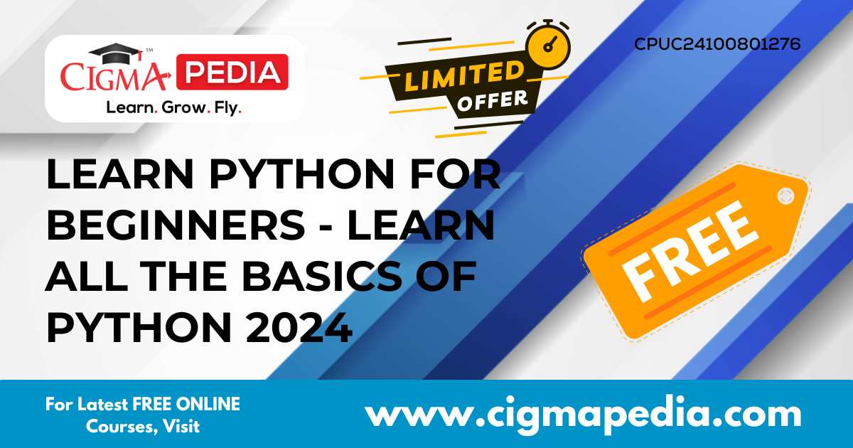 Learn Python for beginners - Learn all the basics of python 2024 (Free Udemy Course) - CIGMA Pedia