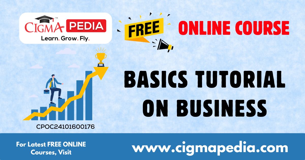 Basics Tutorial on Business (Free Online Course) - CIGMA Pedia