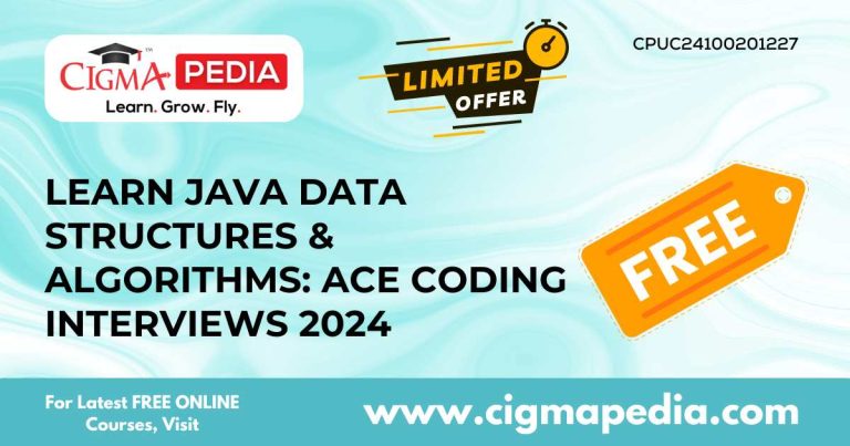 Learn Java Data Structures & Algorithms: Ace Coding Interviews 2024 (Free Udemy Course) - CIGMA ...
