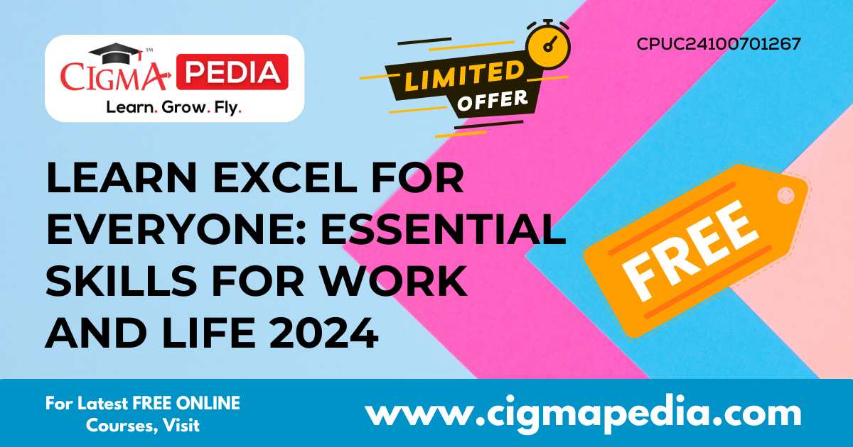 Learn Excel for Everyone: Essential Skills for Work and Life 2024 (Free Udemy Course) - CIGMA Pedia