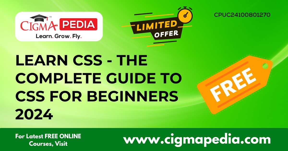 Learn CSS - The Complete Guide to CSS for Beginners 2024 (Free Udemy Course) - CIGMA Pedia