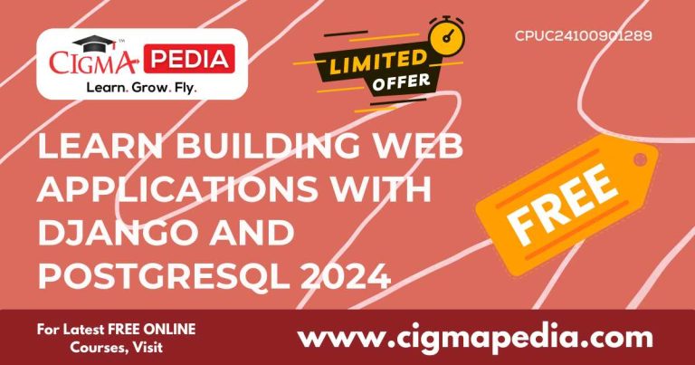Learn Building Web Applications with Django and PostgreSQL 2024 (Free Udemy Course) - CIGMA Pedia