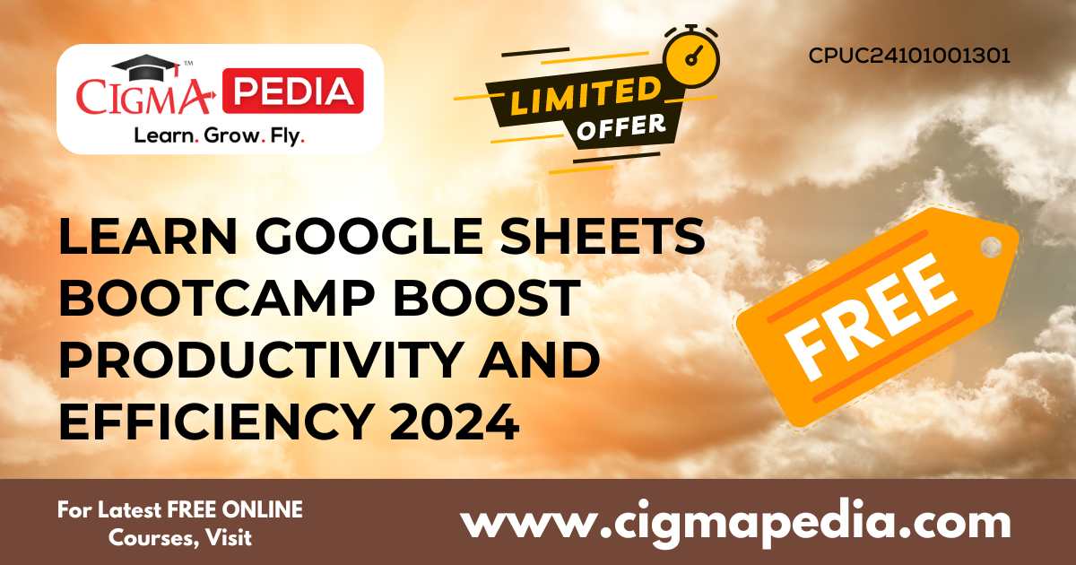 Learn Google Sheets Bootcamp Boost Productivity and Efficiency 2024 ...