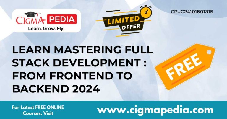 Learn Mastering Full Stack Development : From Frontend to Backend 2024 (Free Udemy Course ...