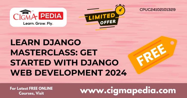 Learn Django Masterclass Get Started With Django Web Development 2024 Free Udemy Course
