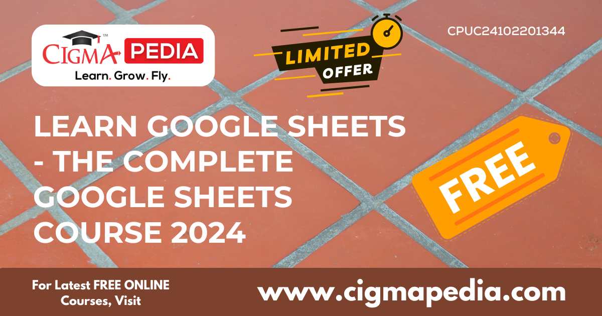 Learn Google Sheets - The Complete Google Sheets Course 2024 (Free Udemy Course) - CIGMA Pedia