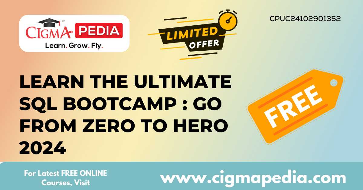 Learn The Ultimate SQL Bootcamp : Go From Zero to Hero 2024 (Free Udemy Course) - CIGMA Pedia