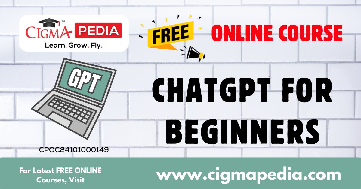 ChatGPT for Beginners (Free Online Course) - CIGMA Pedia