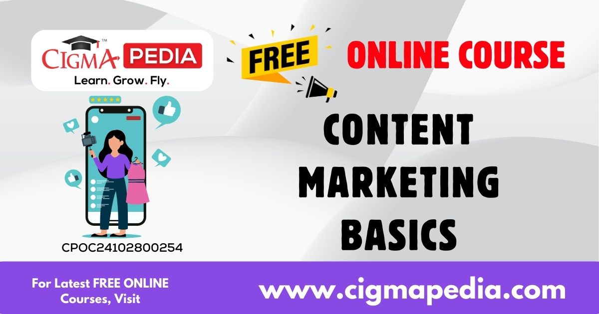 Content Marketing Basics (Free Online Course) - CIGMA Pedia