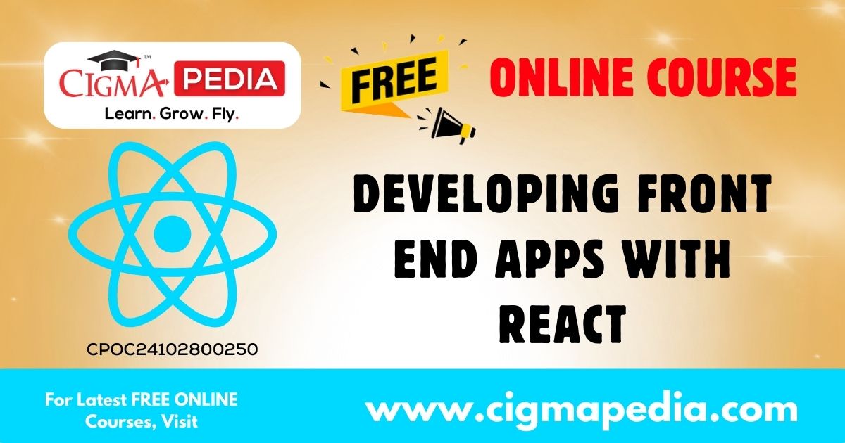 Developing Front End Apps with React (Free Online Course) - CIGMA Pedia