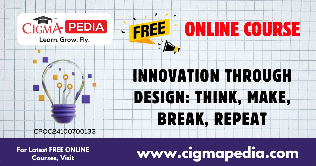 Innovation Through Design: Think, Make, Break, Repeat (Free Online ...