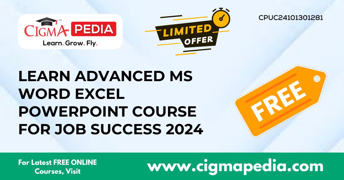 Learn Advanced MS Word Excel PowerPoint Course for Job Success 2024 (Free Udemy Course) - CIGMA ...