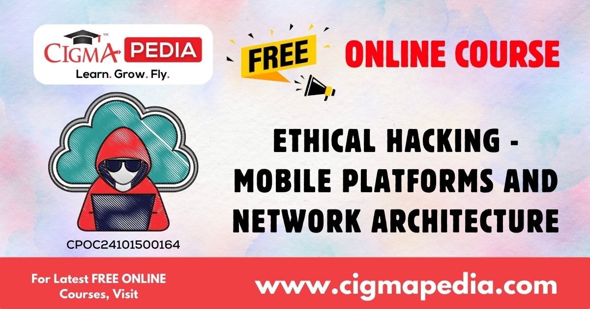 Ethical Hacking Mobile Platforms And Network Architecture Free