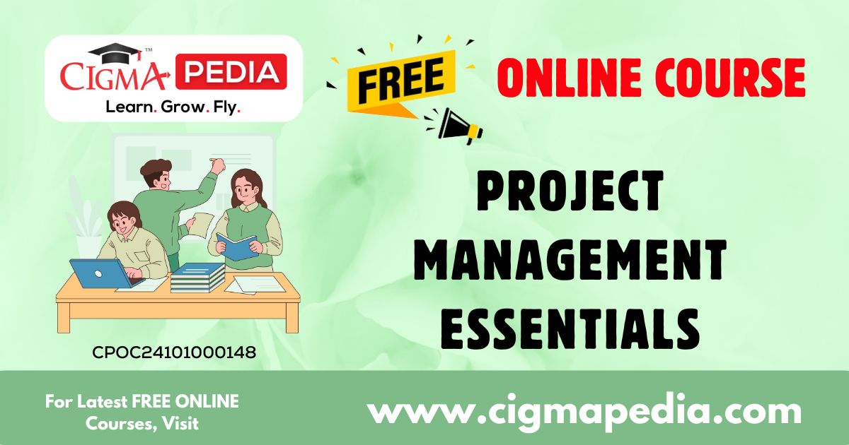 Project Management Essentials (Free Online Course) - CIGMA Pedia