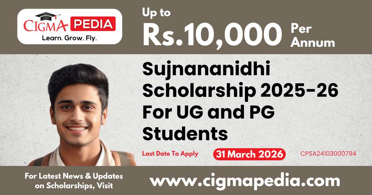 Sujnananidhi Scholarship 2025-26 For UG and PG Students | Last Date, How to Apply - CIGMA Pedia