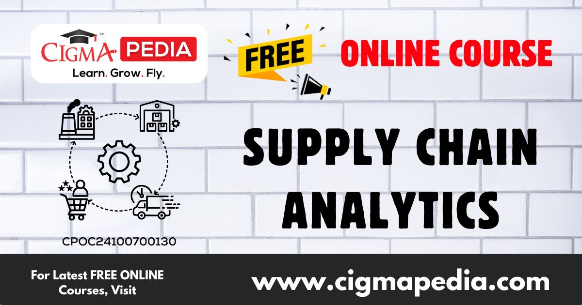Supply Chain Analytics By MITx (Free Online Course) - CIGMA Pedia