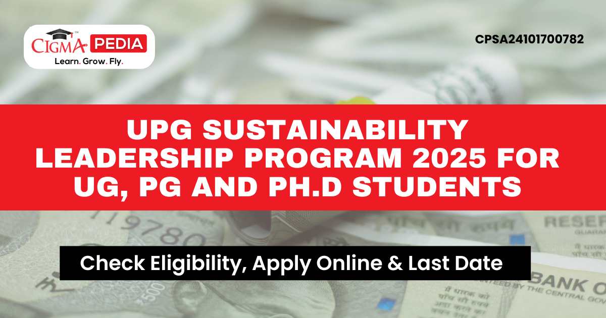 UPG Sustainability Leadership Program 2025 For UG, PG and Ph.D Students | Last Date, How to ...